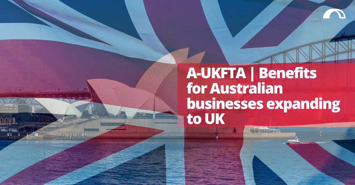 A-UKFTA | Benefits for Australian businesses expanding to UK - Bridgehead